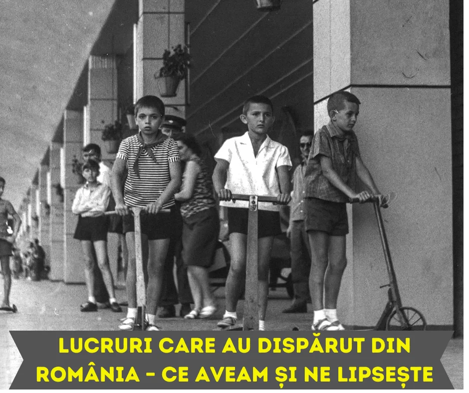 Lucruri care au dispărut din România – Ce aveam și ne lipsește azi?